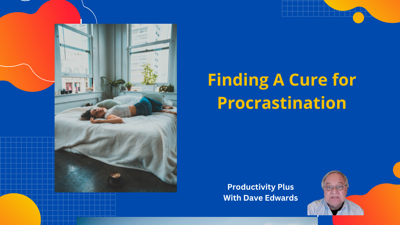 Curing Procrastination – Dave Edwards Media