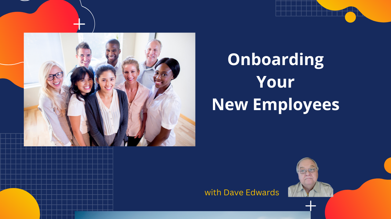 The Importance of Onboarding A New Employee – Dave Edwards Media