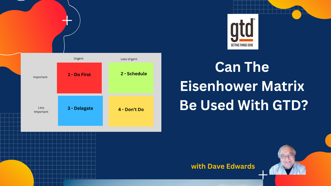 Can the Eisenhower Matrix Be Used With GTD? – Dave Edwards Media