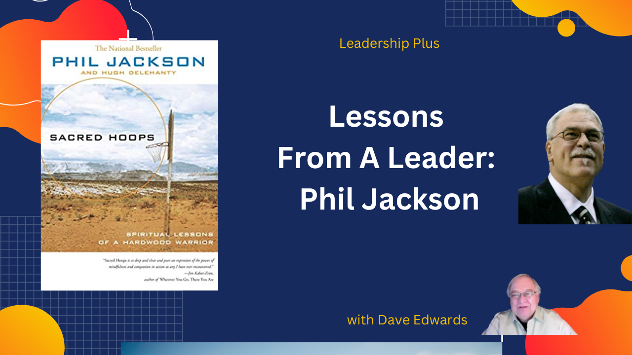 Lessons From A Leader- Phil Jackson – Dave Edwards Media