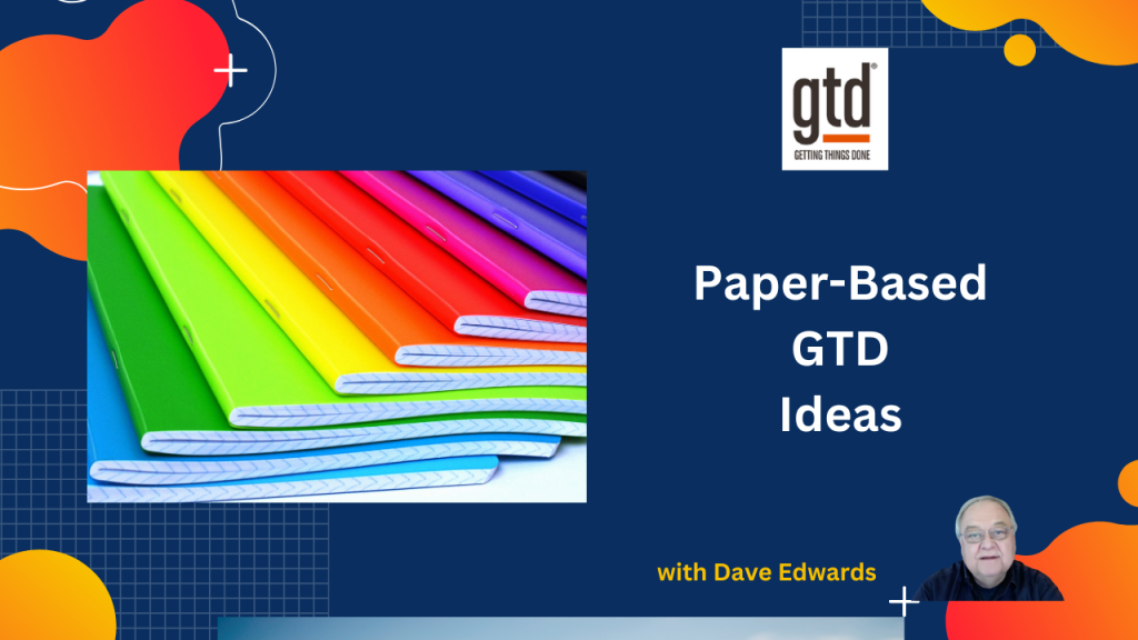 More Ideas for a Paper-Based GTD System – Dave Edwards Media