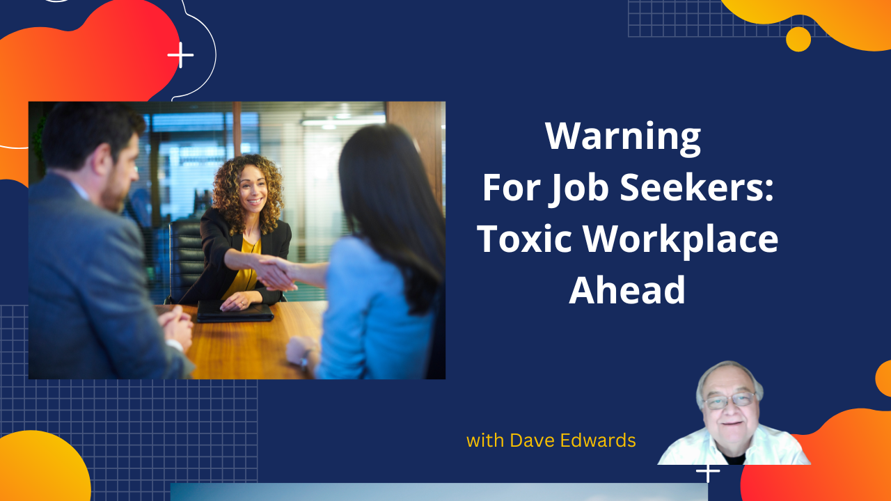 Warning – Toxic Workplace Ahead – Dave Edwards Media