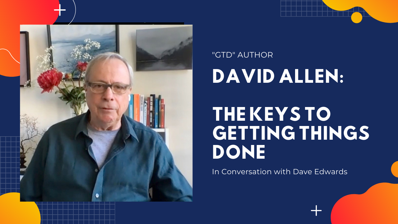 Keys To Getting Things Done – Dave Edwards Media