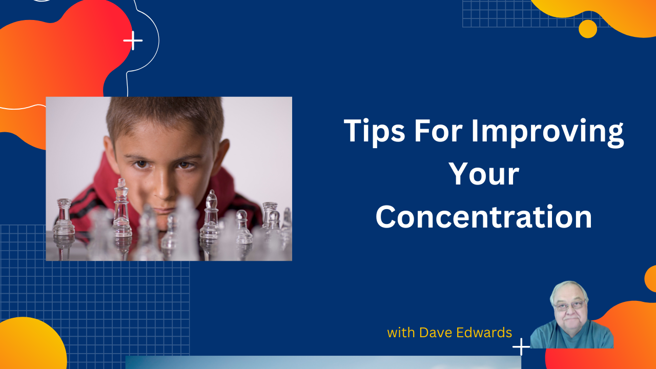 Improve Your Concentration to Boost Productivity – Dave Edwards Media
