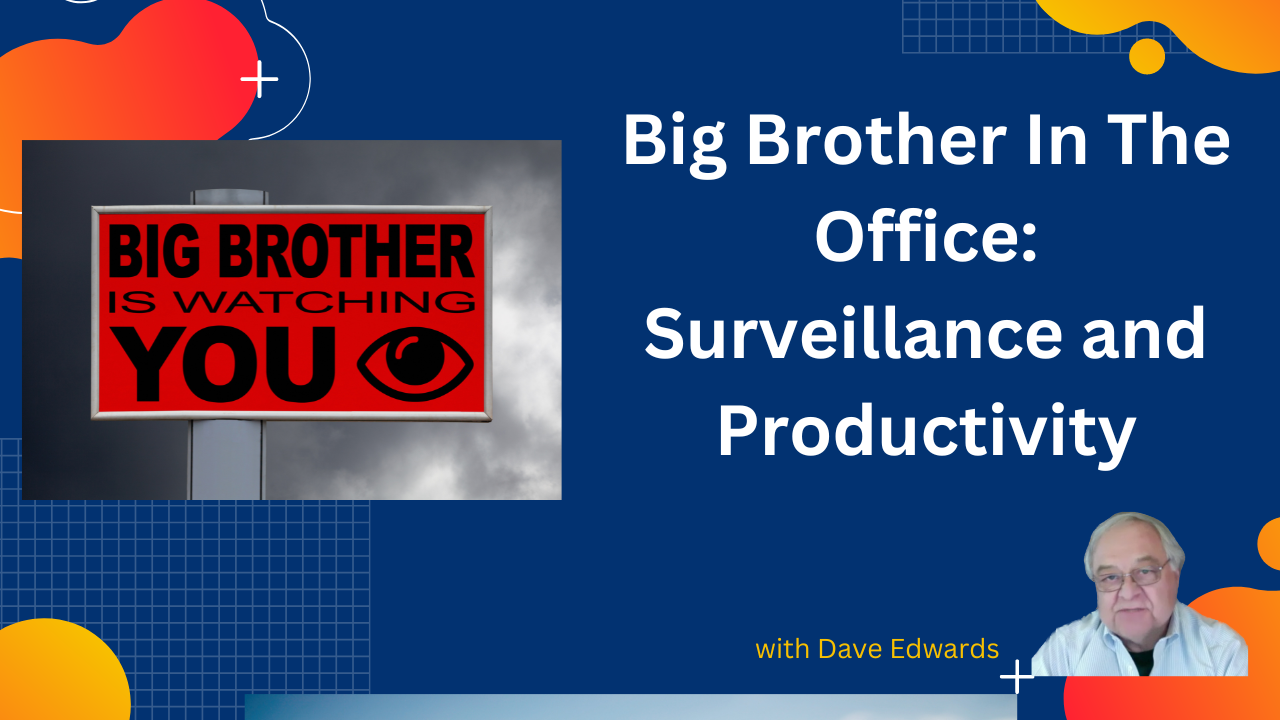 Big Brother In The Workplace – Dave Edwards Media