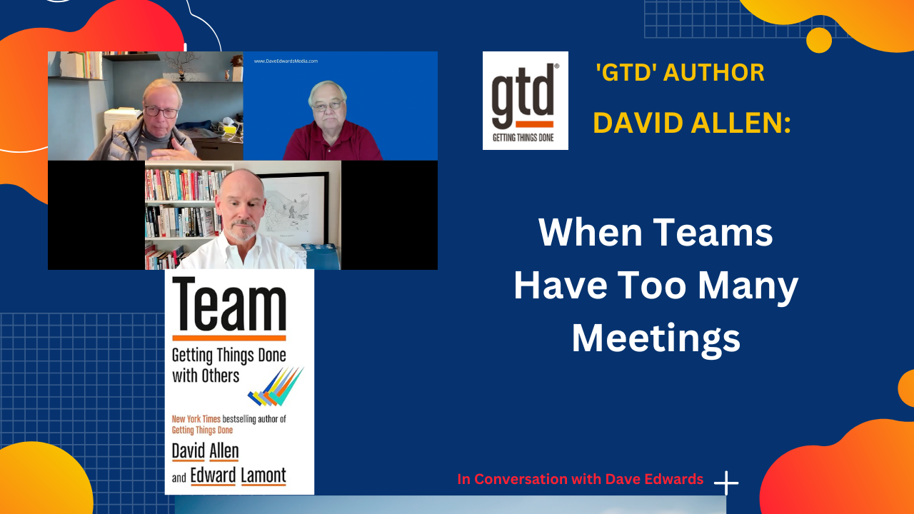 When Teams Have Too Many Meetings – Dave Edwards Media