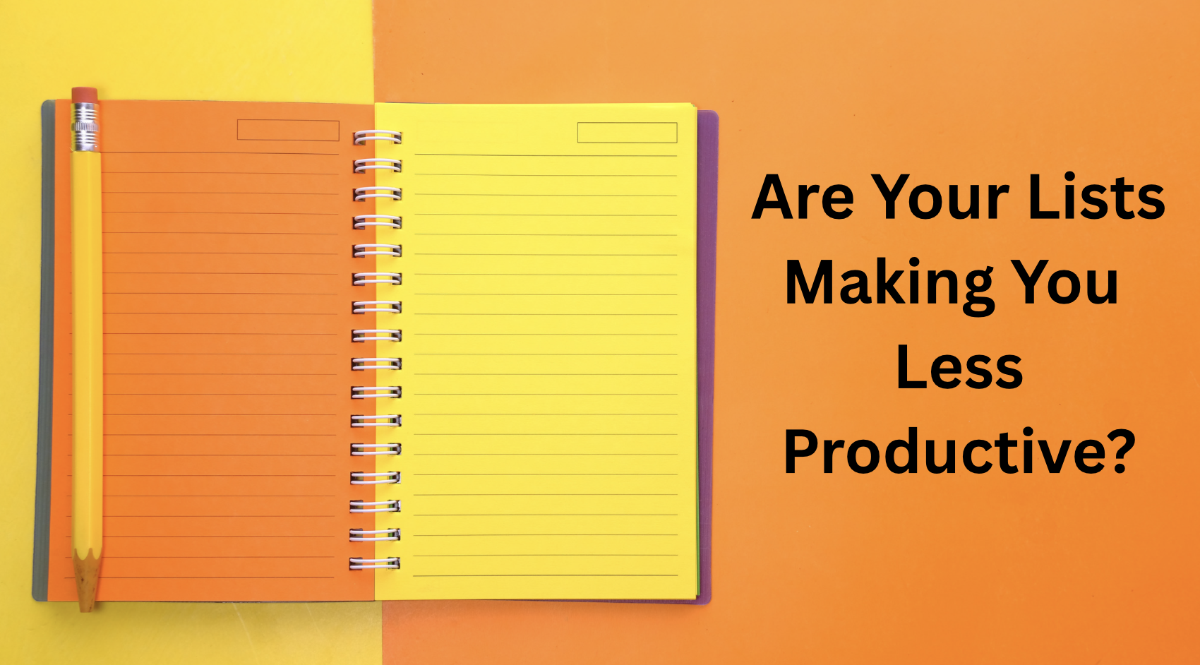 Are Your Lists Making You Less Productive? – Dave Edwards Media