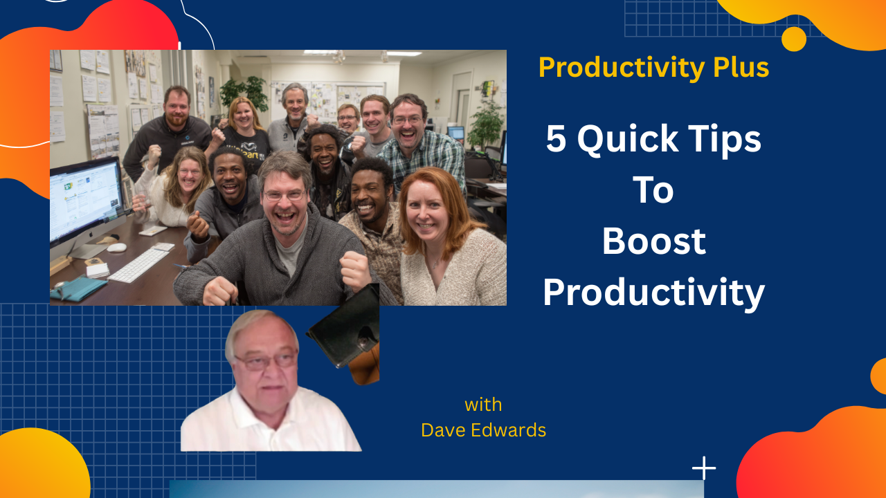 5 Tips To Improve Productivity – Dave Edwards Media